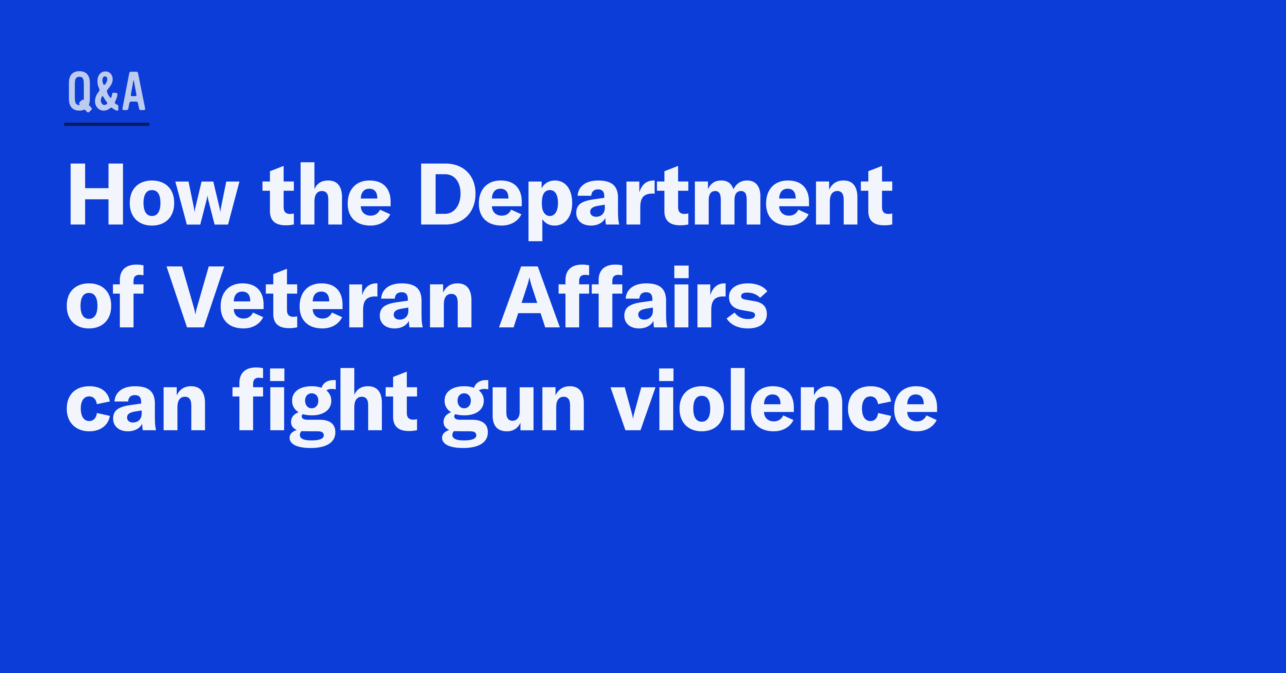 What can the Department of Veterans Affairs do to prevent gun violence ...